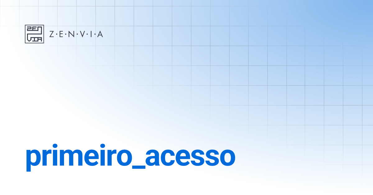 primeiro_acesso | Zenvia NLU